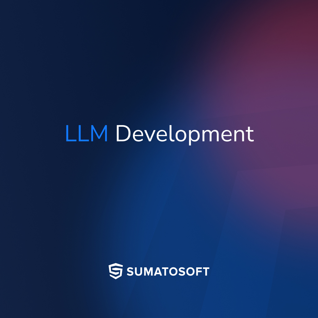 Custom LLM Development Services | Fine-Tuning AI | SumatoSoft